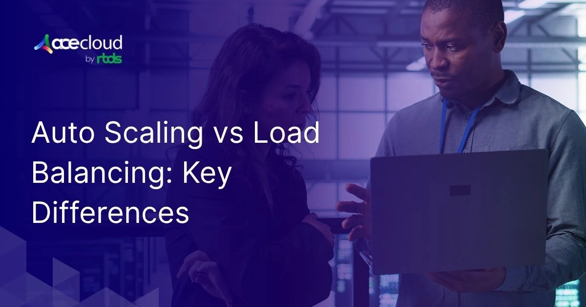 Auto Scaling Vs. Load Balancing: What’s The Difference?