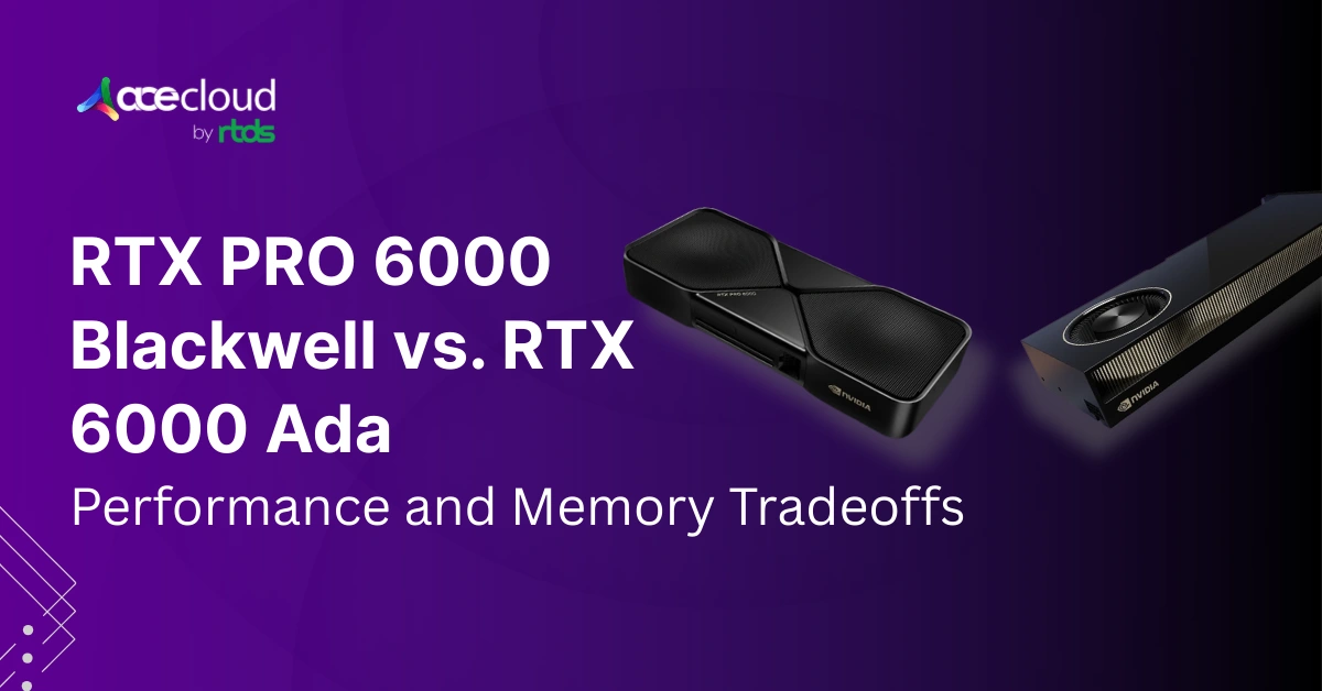 NVIDIA RTX PRO 6000 Blackwell Vs RTX 6000 Ada: 2026 Guide
